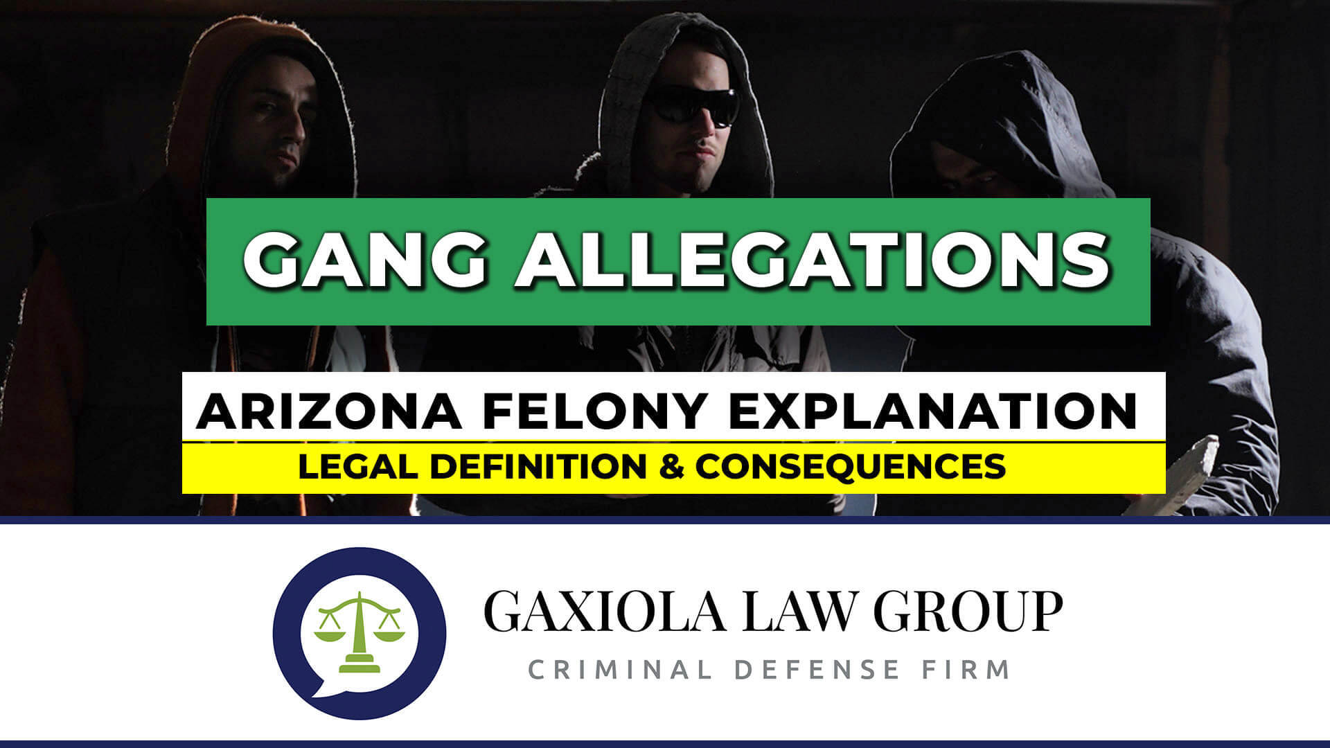 Gang Allegations: Arizona Felony Legal Explanation - Gaxiola & Litwak Law Group