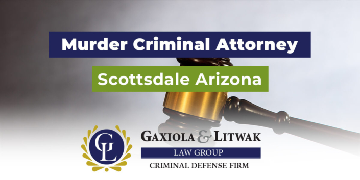 Scottsdale, Arizona Homicide Lawyers - Gaxiola Law Group