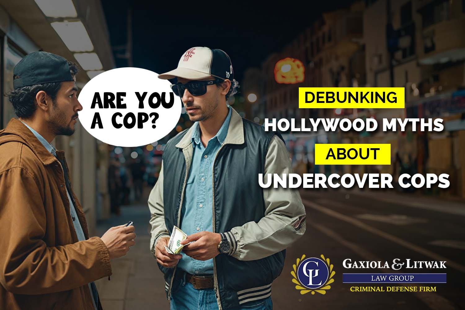 "Are You a Cop?" Debunking Hollywood Myths About Undercover Cops ...