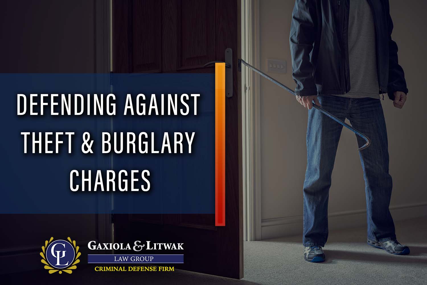 Defending Against Theft and Burglary Charges - Gaxiola & Litwak Law Group