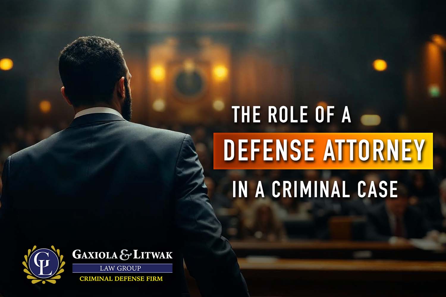 The Role of a Defense Attorney in a Criminal Case